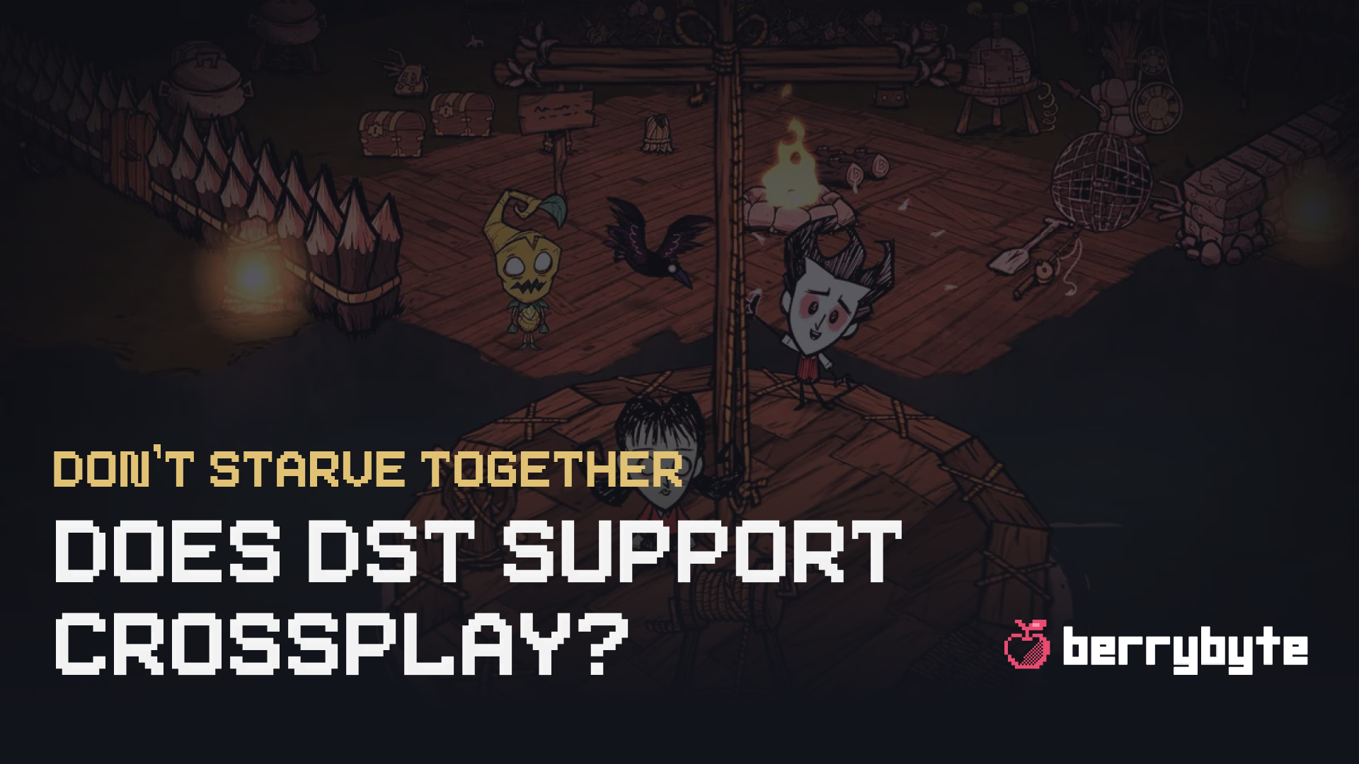 Is Don’t Starve Together Cross-Platform?